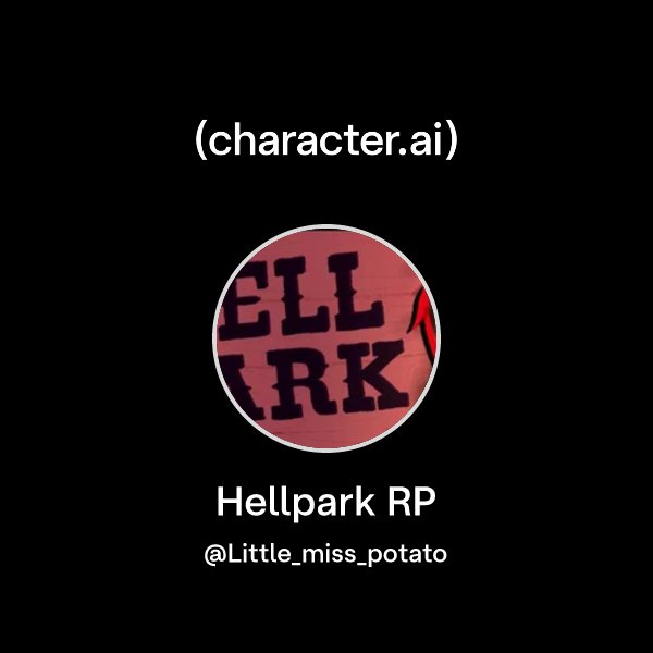 Chat with Hellpark RP | character.ai | AI Chat, Reimagined–Your Words. Your World.