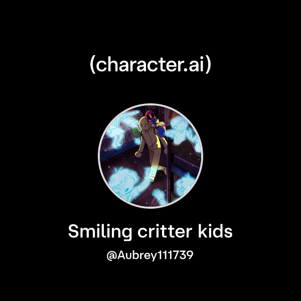 Chat with Smiling critter kids | character.ai | AI Chat, Reimagined ...