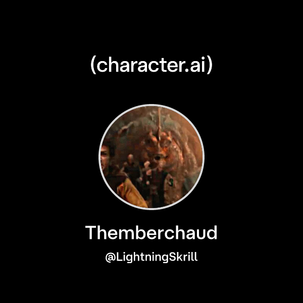 Chat with Themberchaud | character.ai | Personalized AI for every ...