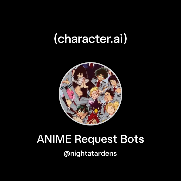 Chat with ANIME Request Bots | character.ai | AI Chat, Reimagined–Your ...