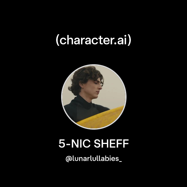 Chat with 5-NIC SHEFF | character.ai | AI Chat, Reimagined–Your Words ...