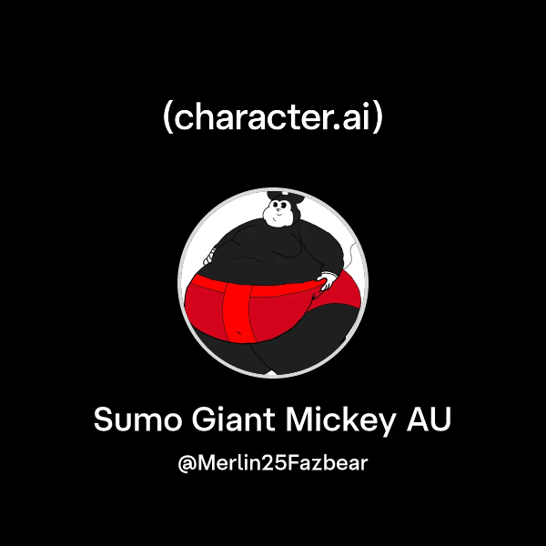 Chat with Sumo Giant Mickey AU | character.ai | Personalized AI for ...