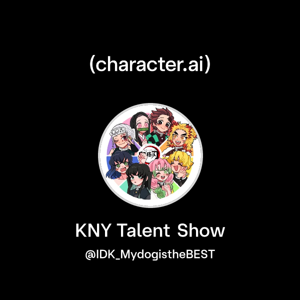 Chat with KNY Talent Show | character.ai | AI Chat, Reimagined–Your ...