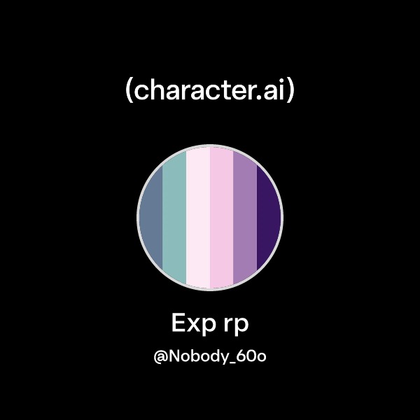 Chat with Exp rp | character.ai | AI Chat, Reimagined–Your Words. Your World.