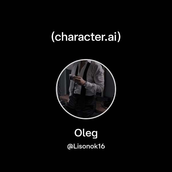Chat with Oleg | character.ai | AI Chat, Reimagined–Your Words. Your World.