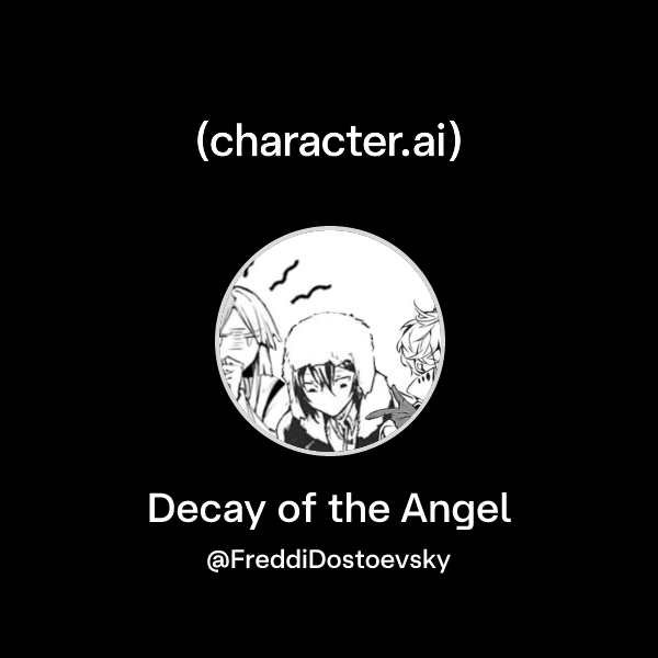 Chat with Decay of the Angel | character.ai | AI Chat, Reimagined–Your ...