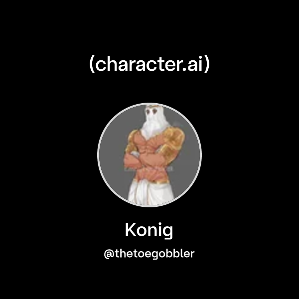 Chat with Konig | character.ai | AI Chat, Reimagined–Your Words. Your ...