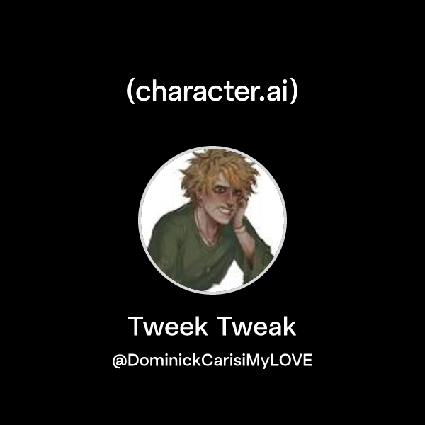 Chat with Tweek Tweak | character.ai | Personalized AI for every moment ...