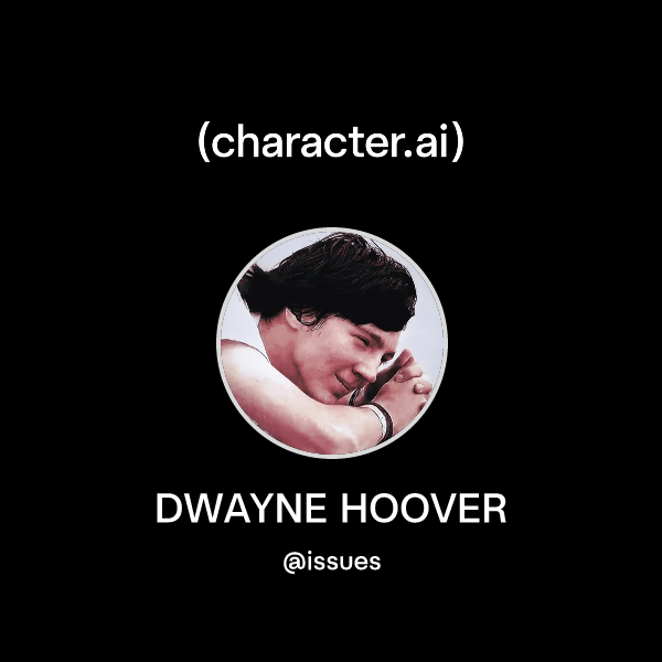 Chat with DWAYNE HOOVER | character.ai | AI Chat, Reimagined–Your Words ...
