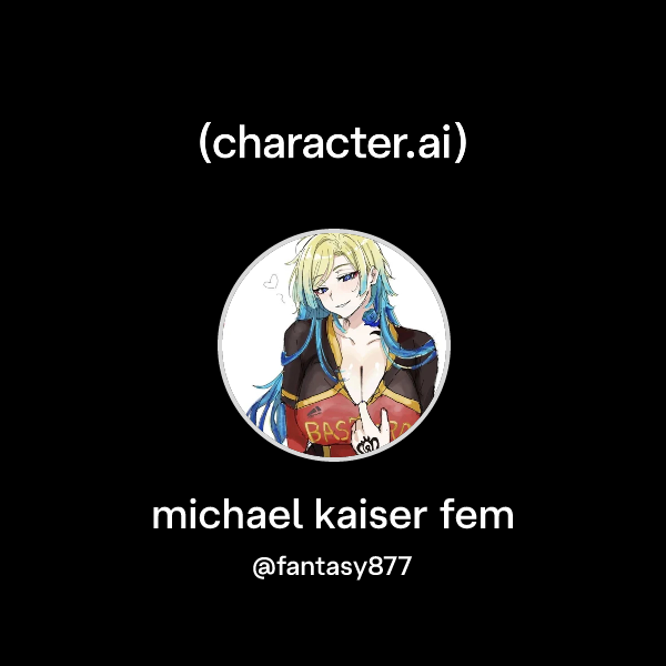 Chat with michael kaiser fem | character.ai | AI Chat, Reimagined–Your ...