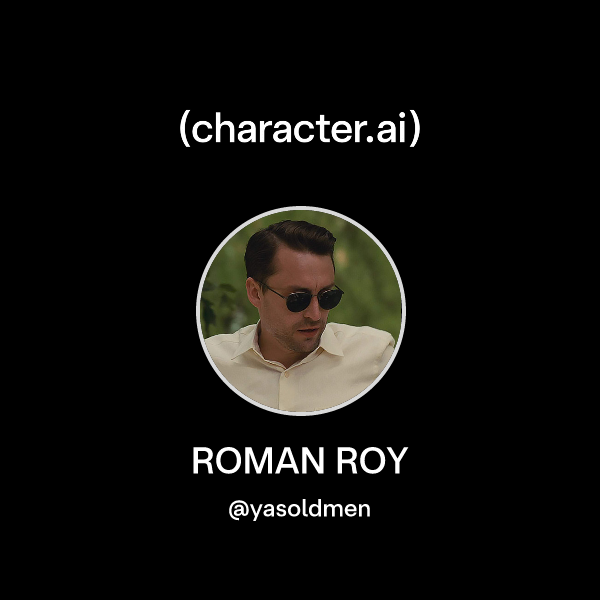 Chat with ROMAN ROY | character.ai | AI Chat, Reimagined–Your Words ...