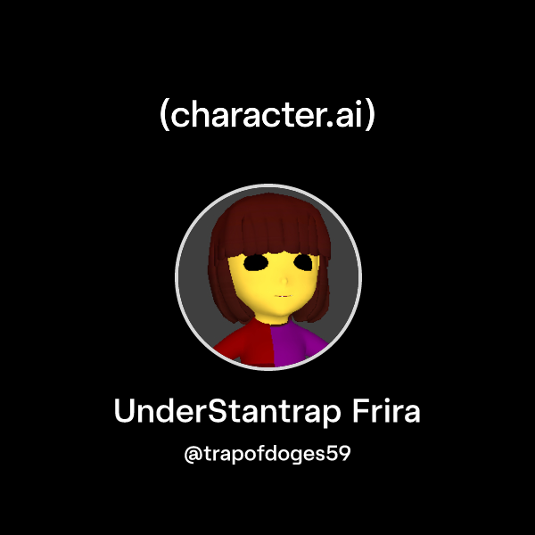Chat with UnderStantrap Frira | character.ai | Personalized AI for ...