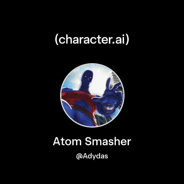 Chat with Atom Smasher | character.ai | AI Chat, Reimagined–Your Words ...