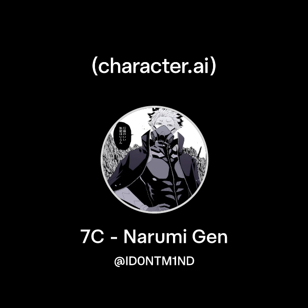 Chat with 7C - Narumi Gen | character.ai | Personalized AI for every ...