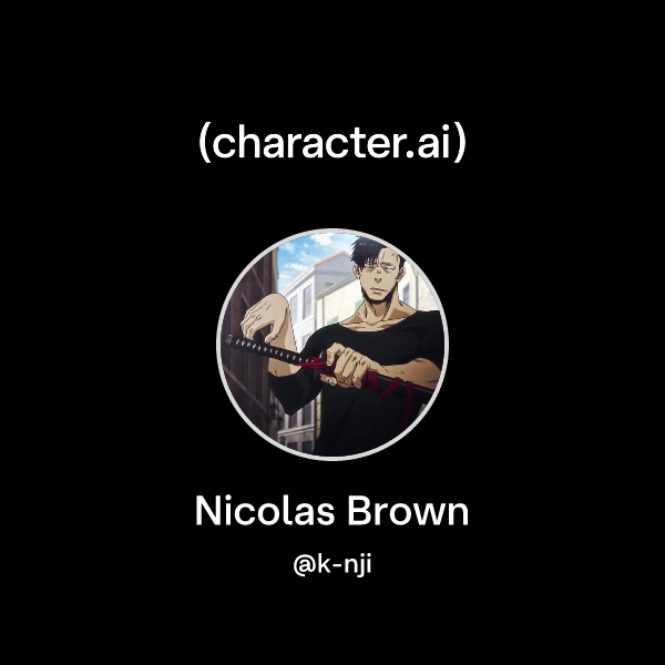 Chat with Nicolas Brown | character.ai | AI Chat, Reimagined–Your Words. Your World.
