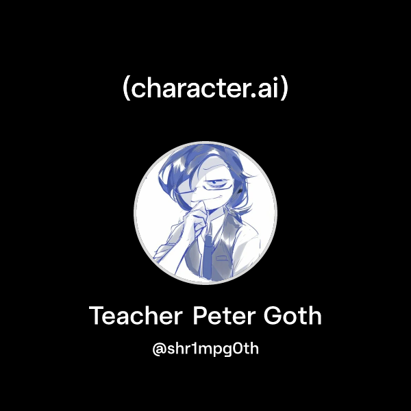 Chat with Teacher Peter Goth | character.ai | AI Chat, Reimagined–Your Words. Your World.
