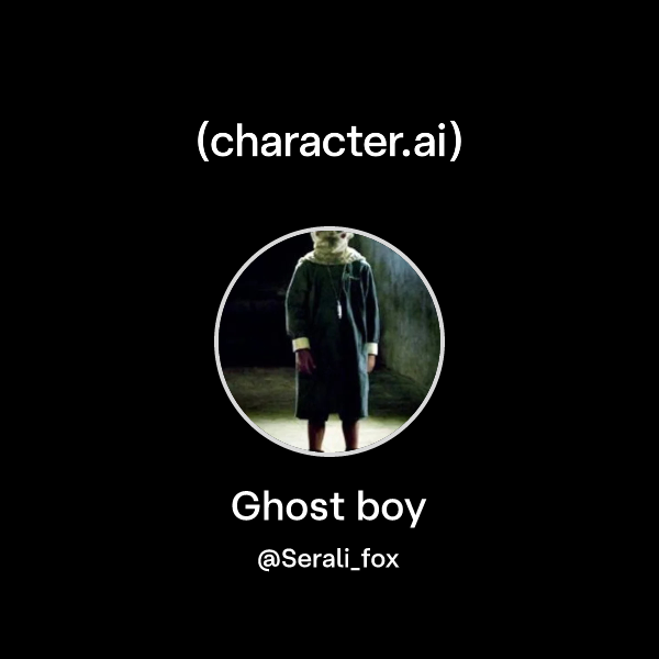 Chat with Ghost boy | character.ai | Personalized AI for every moment ...