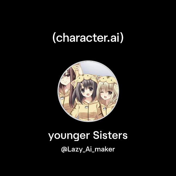 Chat with younger Sisters | character.ai | AI Chat, Reimagined–Your Words. Your World.