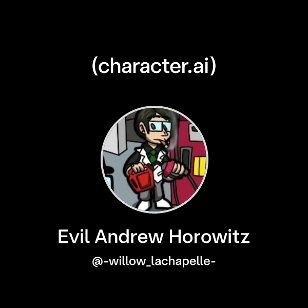 Chat with Evil Andrew Horowitz | character.ai | Personalized AI for ...