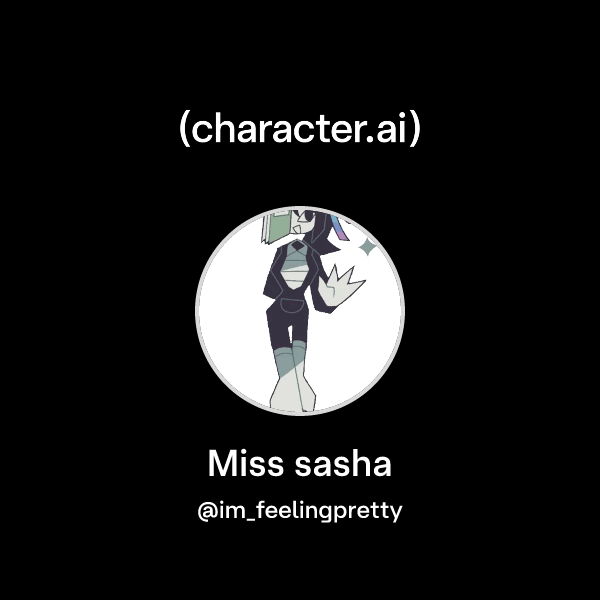 Chat with Miss sasha | character.ai | Personalized AI for every moment ...