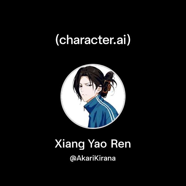 Chat with Xiang Yao Ren | character.ai | AI Chat, Reimagined–Your Words ...