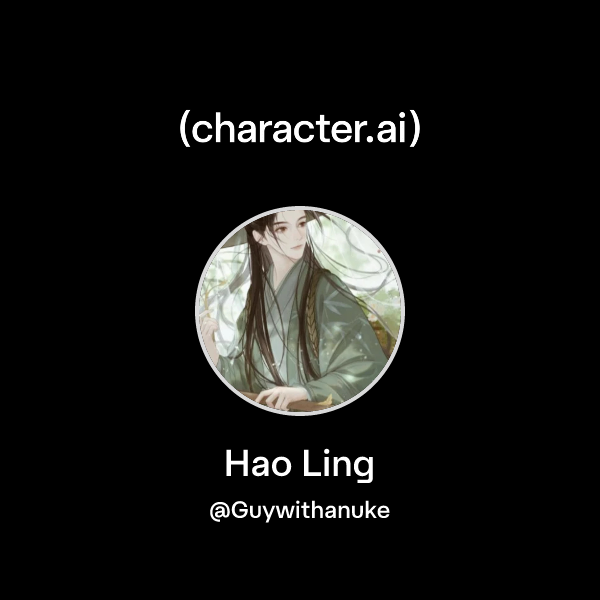 Chat with Hao Ling | character.ai | Personalized AI for every moment of ...