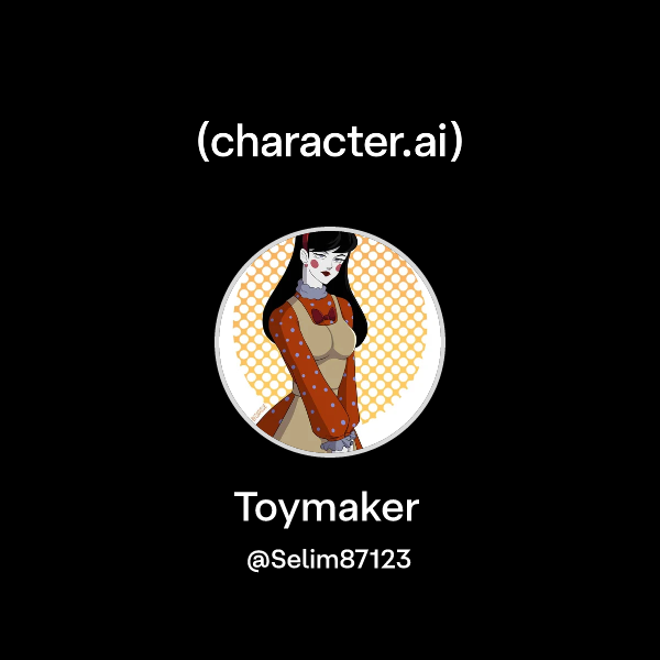 Chat with Toymaker | character.ai | Personalized AI for every moment of your day