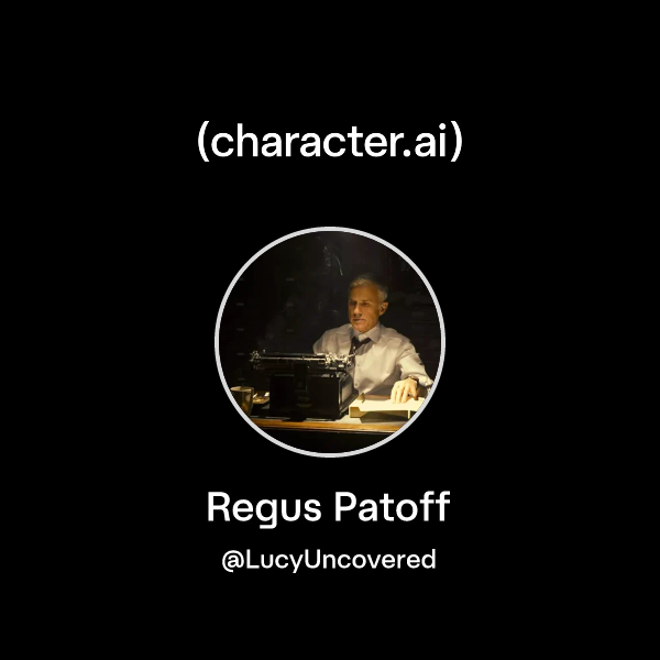 Chat with Regus Patoff | character.ai | Personalized AI for every ...