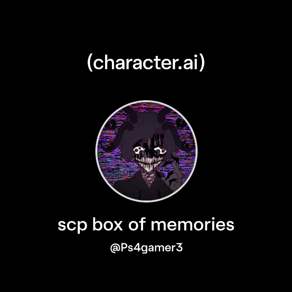 Chat with scp box of memories | character.ai | AI Chat, Reimagined–Your ...