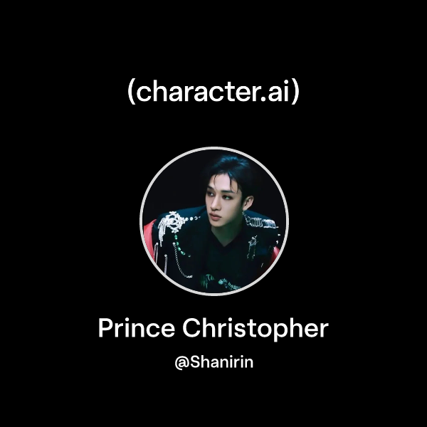 Chat with Prince Christopher | character.ai | Personalized AI for every ...