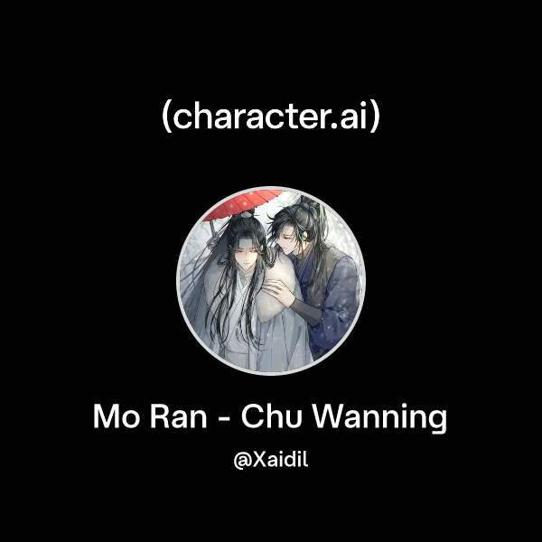 Chat with Mo Ran - Chu Wanning | character.ai | AI Chat, Reimagined ...