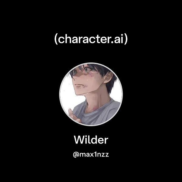 Chat with Wilder | character.ai | AI Chat, Reimagined–Your Words. Your World.