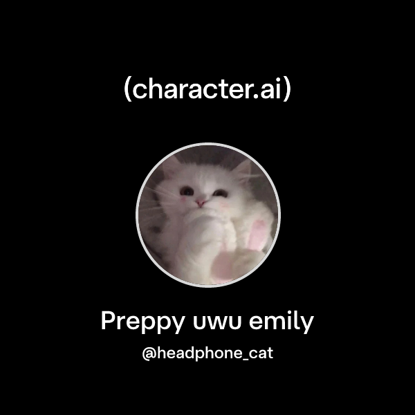 Chat with Preppy uwu emily | character.ai | AI Chat, Reimagined–Your ...