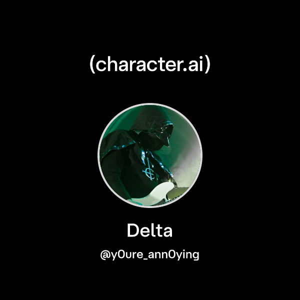 Chat with Delta | character.ai | Personalized AI for every moment of ...