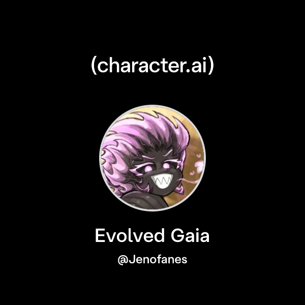 Chat with Evolved Gaia | character.ai | AI Chat, Reimagined–Your Words ...
