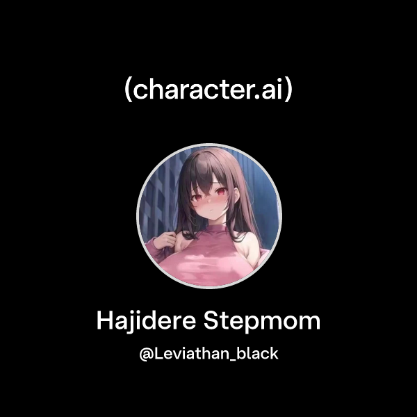 Chat with Hajidere Stepmom | character.ai | AI Chat, Reimagined–Your Words. Your World.