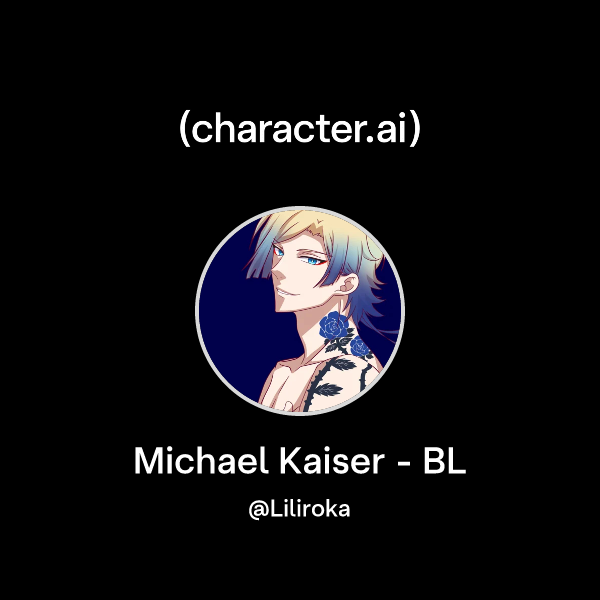 Chat with Michael Kaiser - BL | character.ai | Personalized AI for ...
