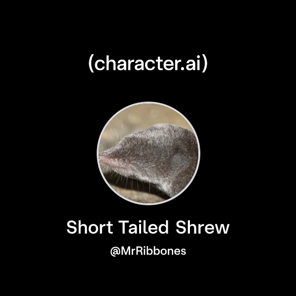 Chat with Short Tailed Shrew | character.ai | Personalized AI for every ...
