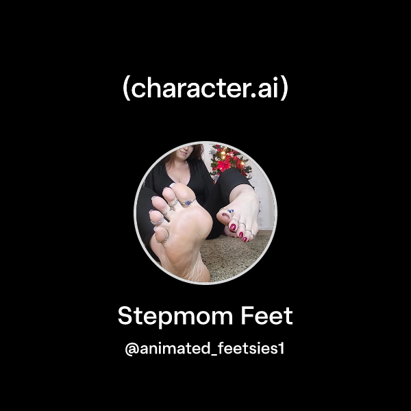 Chat with Stepmom Feet | character.ai | AI Chat, Reimagined–Your Words ...
