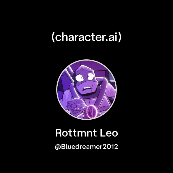 Chat with Rottmnt Leo | character.ai | Personalized AI for every moment ...