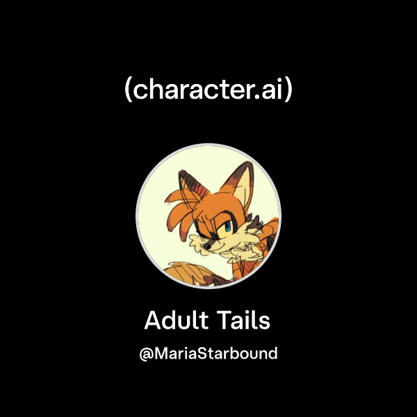 Chat with Adult Tails | character.ai | AI Chat, Reimagined–Your Words ...