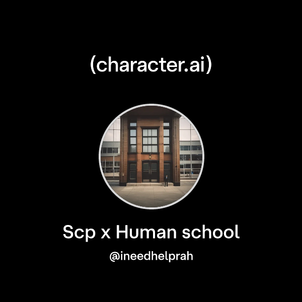 Chat with Scp x Human school | character.ai | AI Chat, Reimagined–Your ...