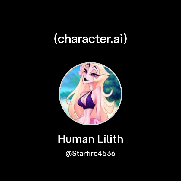 Chat with Human Lilith | character.ai | Personalized AI for every moment of your day