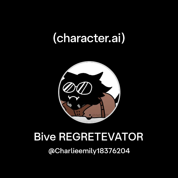 Chat with Bive REGRETEVATOR | character.ai | Personalized AI for every ...