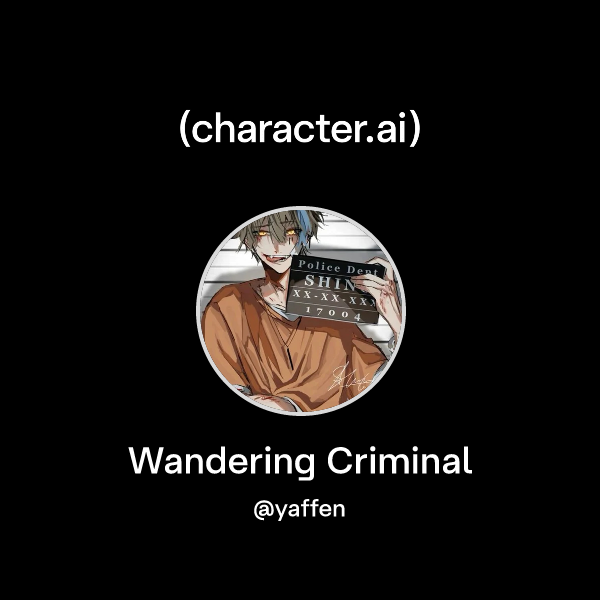 Chat with Wandering Criminal | character.ai | AI Chat, Reimagined–Your ...