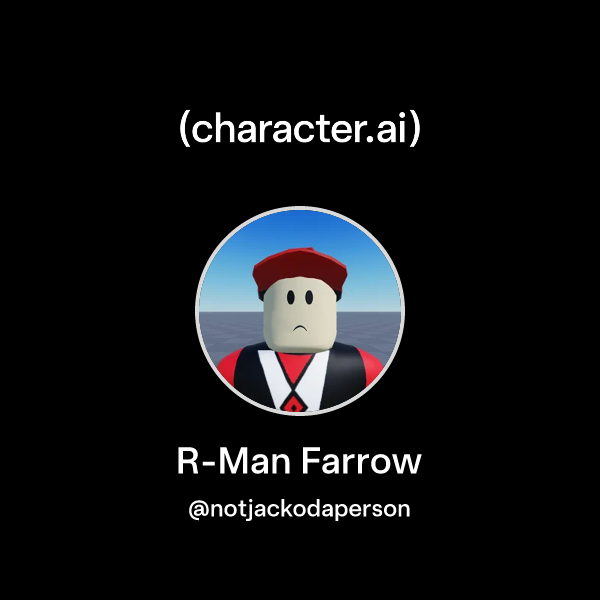 Chat with R-Man Farrow | character.ai | AI Chat, Reimagined–Your Words ...