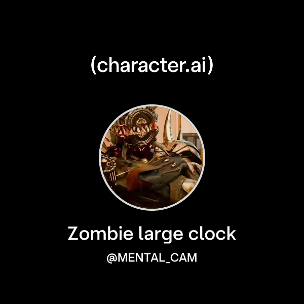 Chat with Zombie large clock | character.ai | Personalized AI for every ...