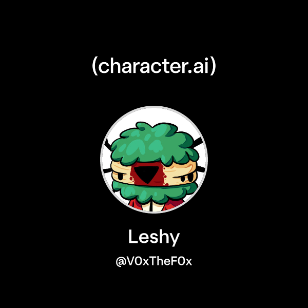 Chat with Leshy | character.ai | AI Chat, Reimagined–Your Words. Your ...