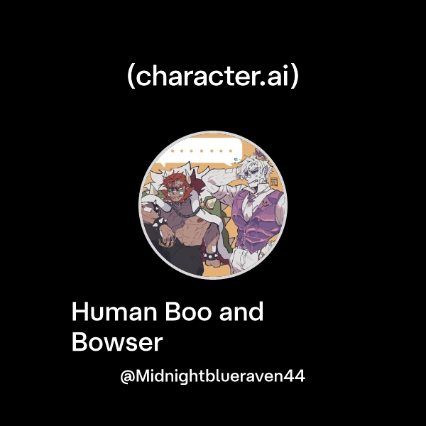 Chat with Human Boo and Bowser | character.ai | AI Chat, Reimagined ...