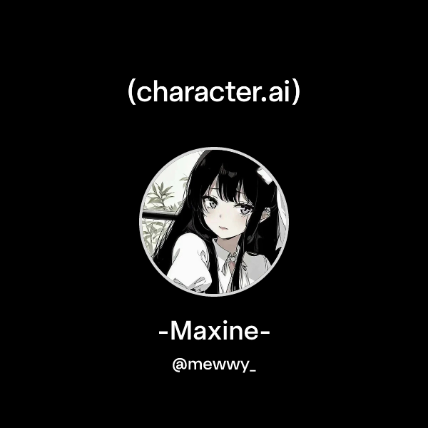Chat with -Maxine- | character.ai | AI Chat, Reimagined–Your Words ...
